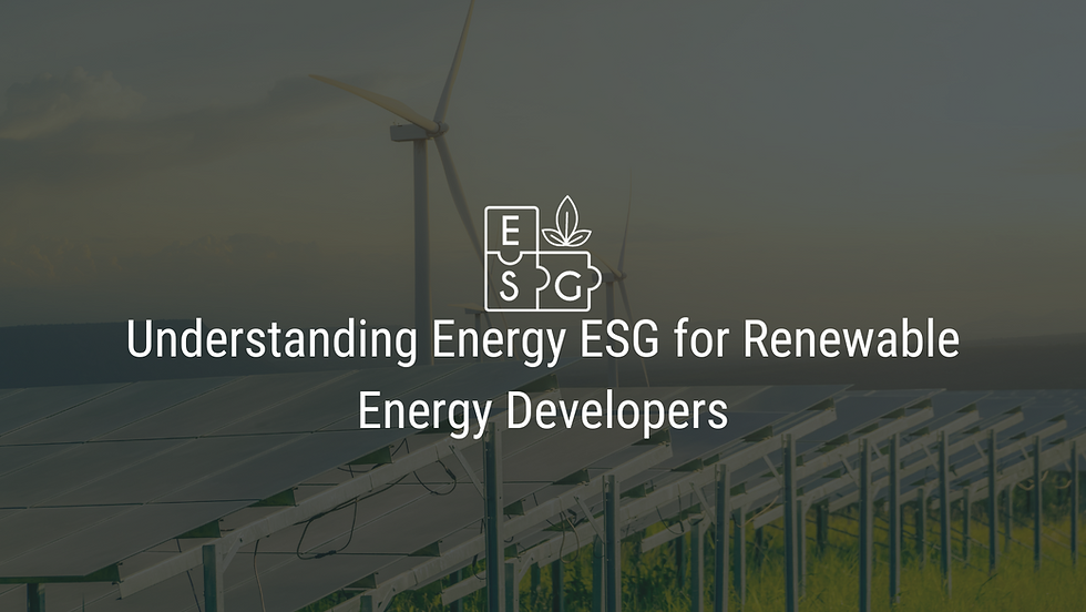 Understanding Energy ESG for Renewable Energy Developers