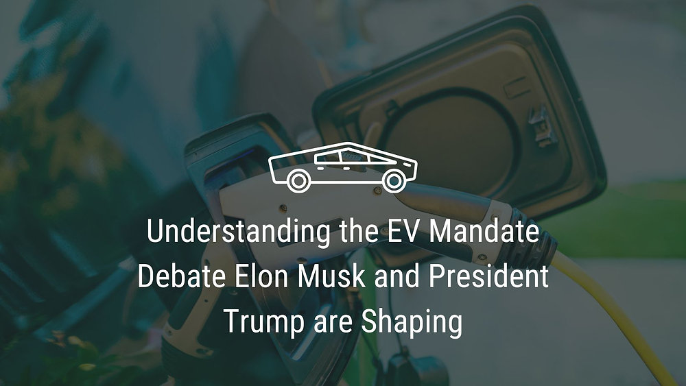 Understanding the EV Mandate Debate Elon Musk and President Trump are ...