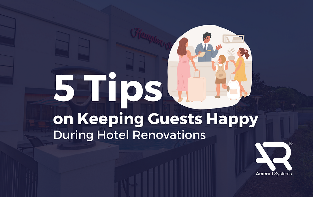 5 Tips on Keeping Guests Happy During Hotel Renovations