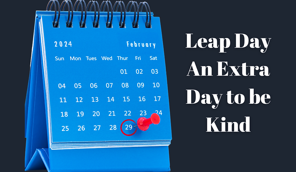 Leap Day - An Extra Day to be Kind