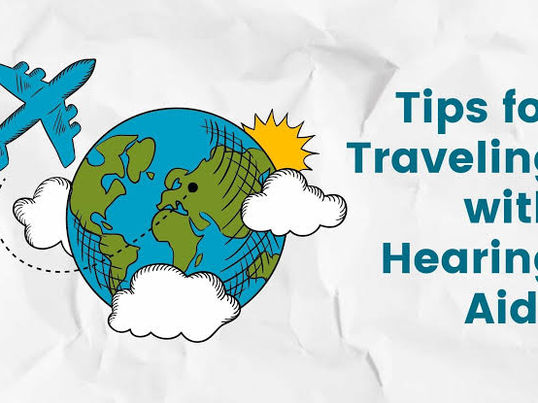 Top tips for traveling with hearing aids