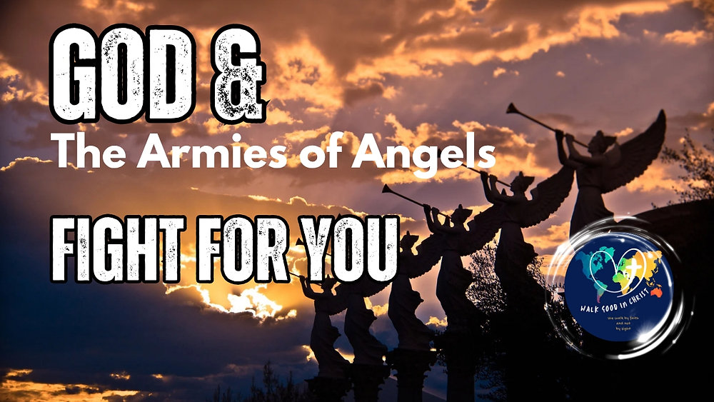 God & The Armies of Angels are fighting for you