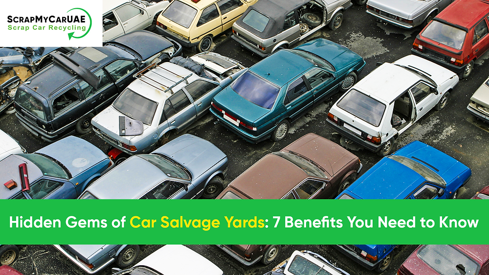 Hidden Gems of Car Salvage Yards: 7 Benefits You Need to Know