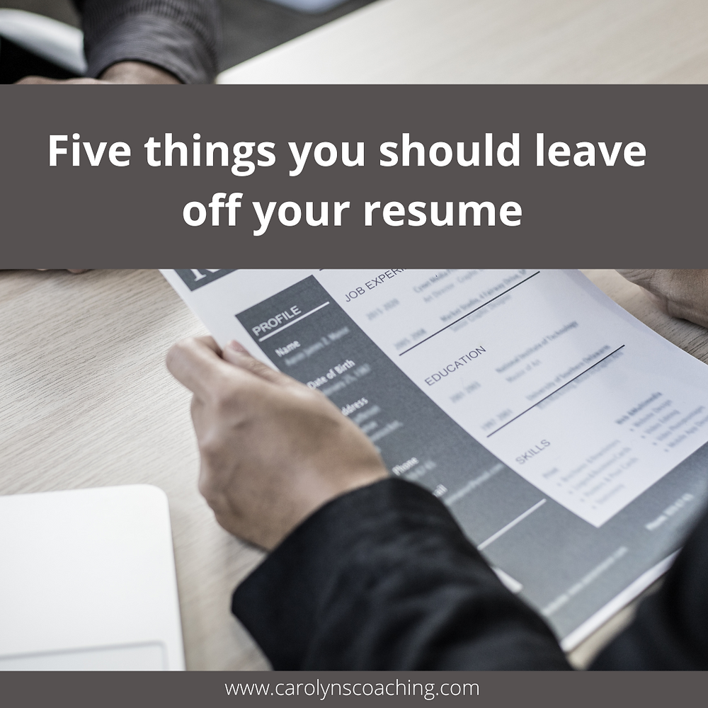 Five things to leave off your resume.