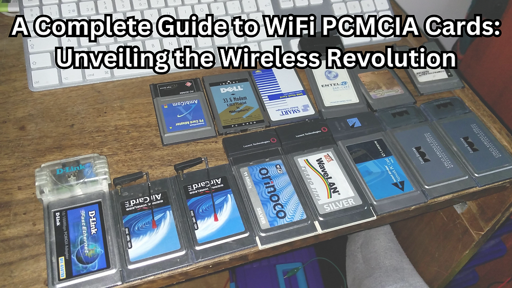 A Complete Guide to WiFi PCMCIA Cards: Unveiling the Wireless Revolution